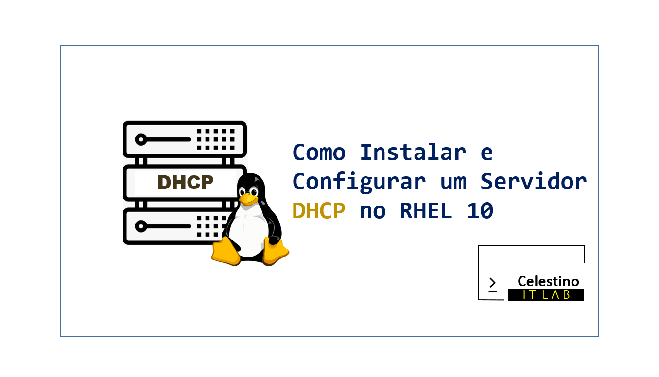🚀 Como Instalar e Configurar um Servidor DHCP no RHEL 10 | Celestino Paulo